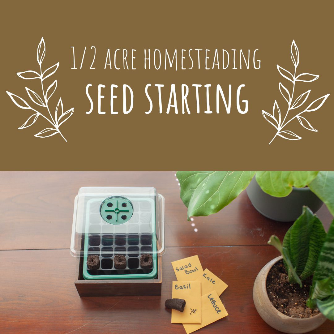 1/2 Acre Homesteading Seed Starting Classes - Soil and Water